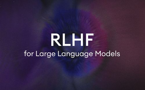 Reinforcement learning with human feedback (RLHF) for LLMs | SuperAnnotate